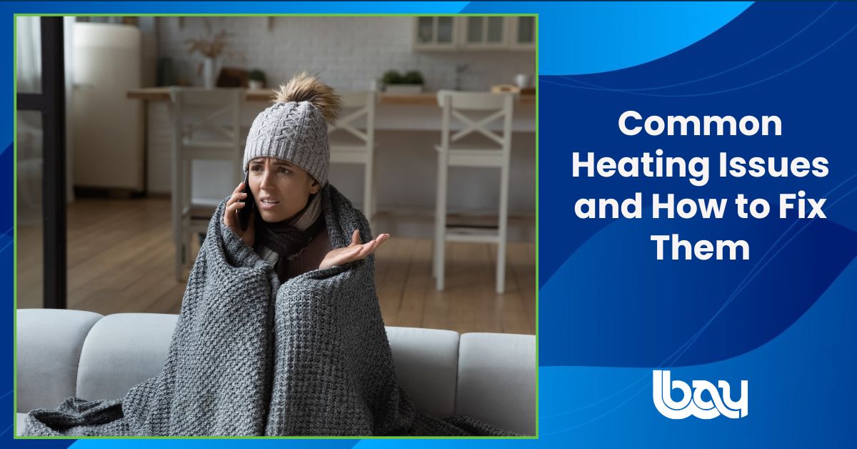 Common Heating Issues and How to Fix Them